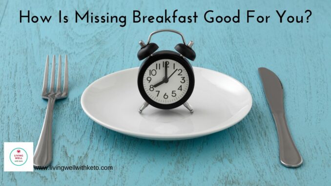 Why Breakfast? Important or myth? – Living Well With Keto