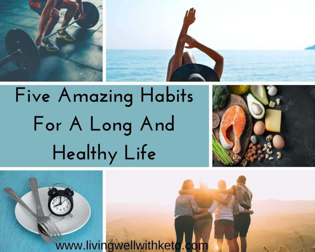Five Amazing Habits For A Long And Healthy Life – Living Well With Keto