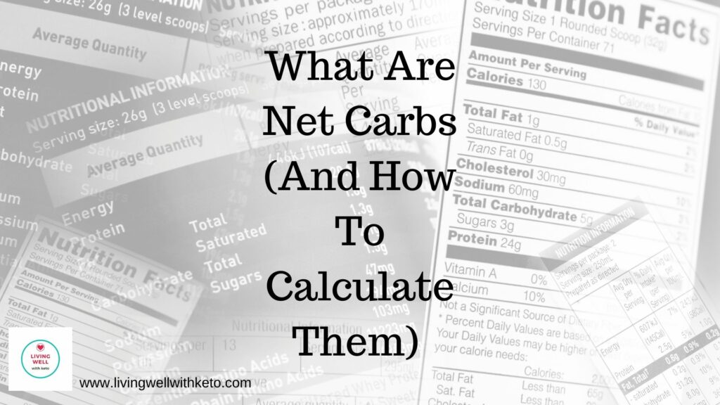 What Are Net Carbs (And How To Calculate Them) – Living Well With Keto