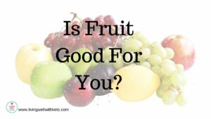 Is Fruit Good For You? (surprising results) – Living Well With Keto